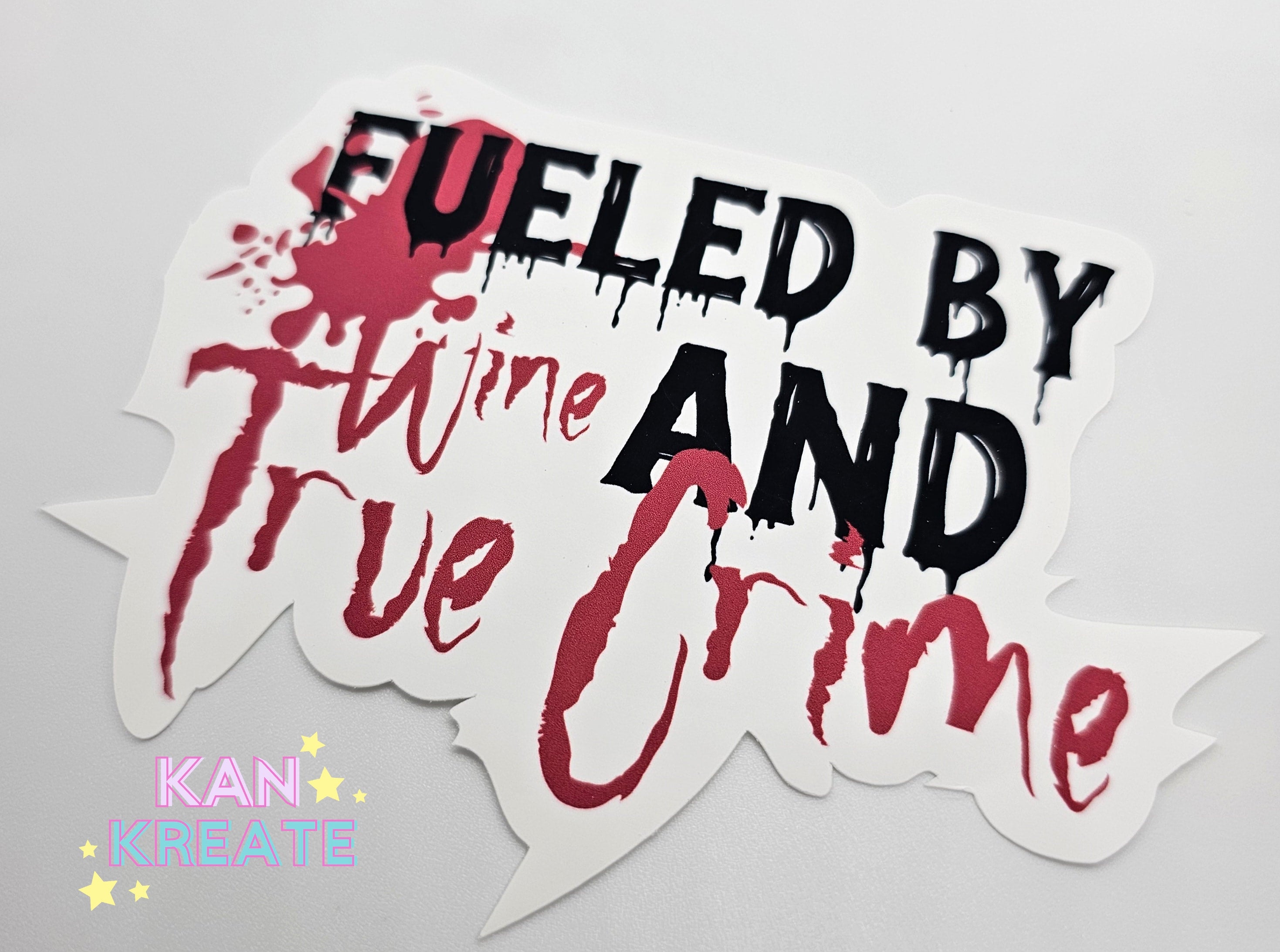 Fueled By Wine and True Crime Sticker | KAN Kreate